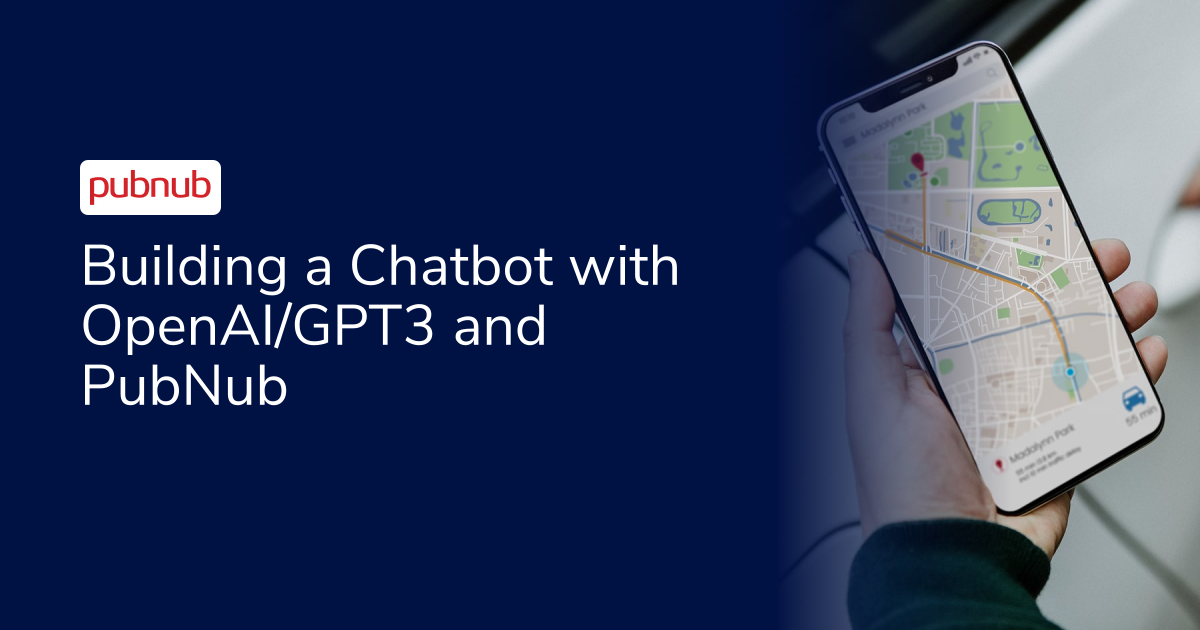 Building a Chatbot with OpenAI/GPT3 and PubNub