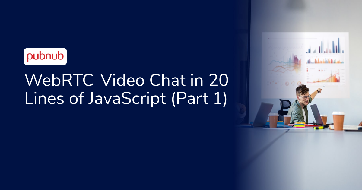 WebRTC Video Chat in 20 Lines of JavaScript (Part 1)