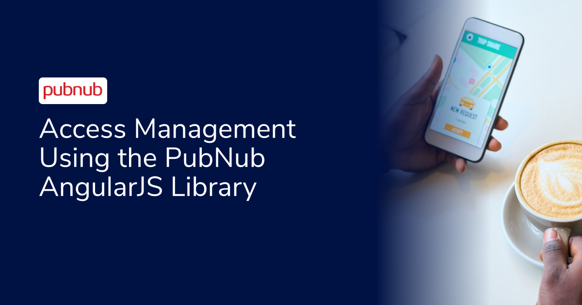 Access Management Using the PubNub AngularJS Library