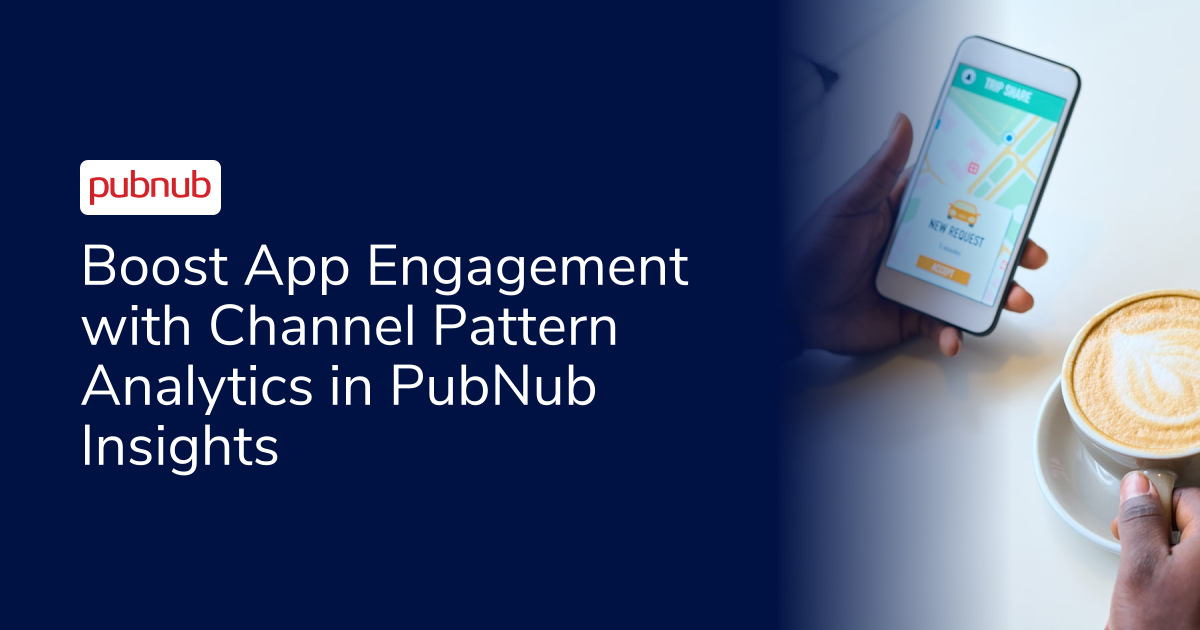 Boost App Engagement with Channel Pattern Analytics in PubNub Insights