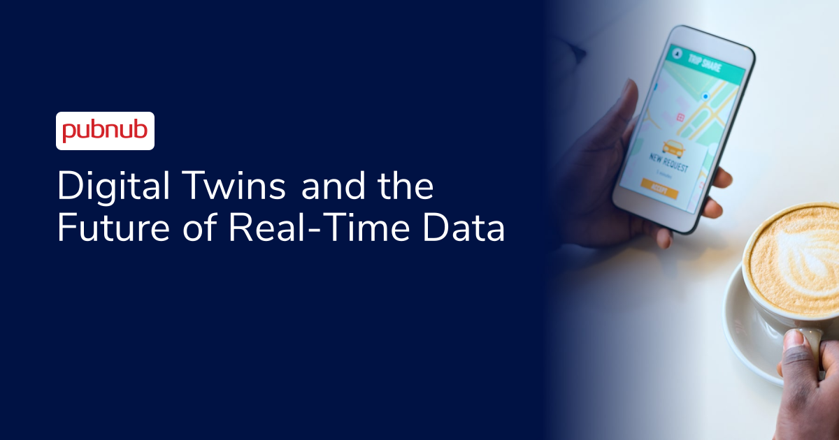 Digital Twins and the Future of Real-Time Data