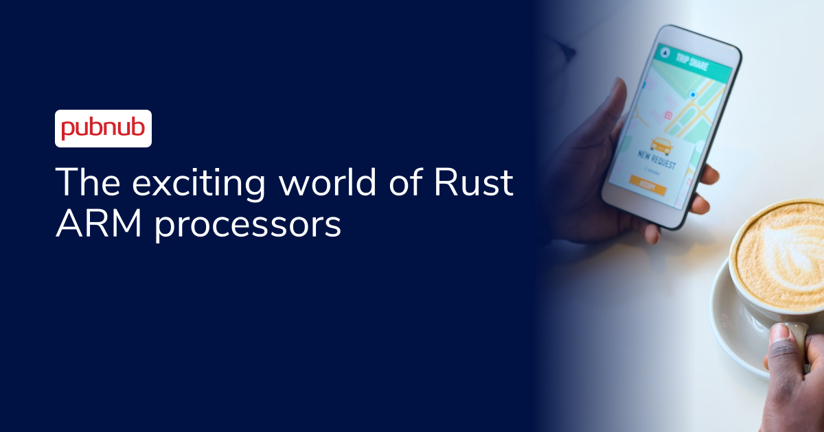 The exciting world of Rust + ARM processors