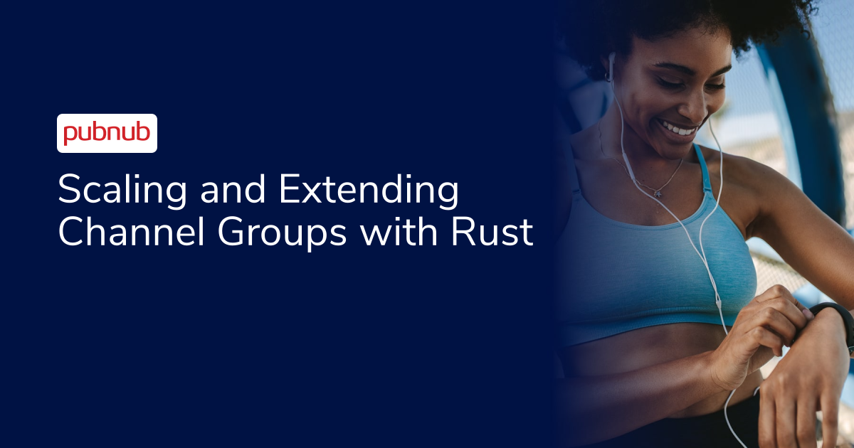 Scaling and Extending Channel Groups with Rust
