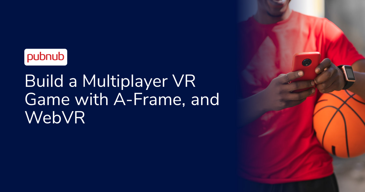 Build a Multiplayer VR Game with A-Frame, and WebVR