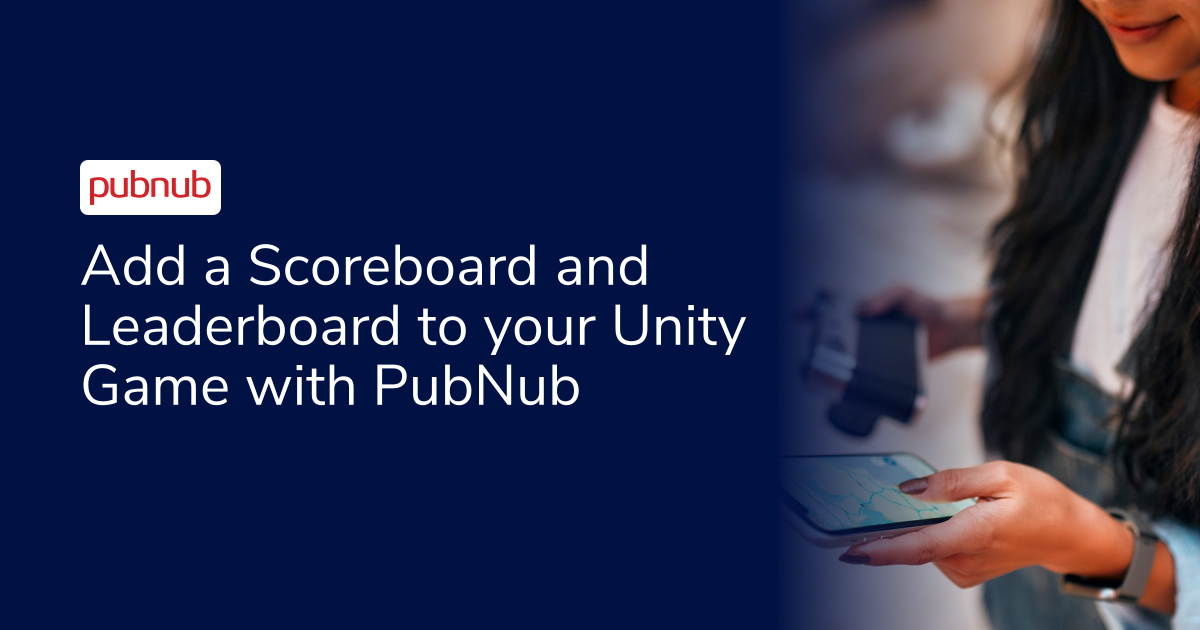 Add a Scoreboard and Leaderboard to your Unity Game with PubNub