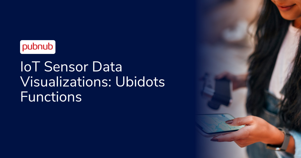 IoT Sensor Data Visualizations: Ubidots + Functions