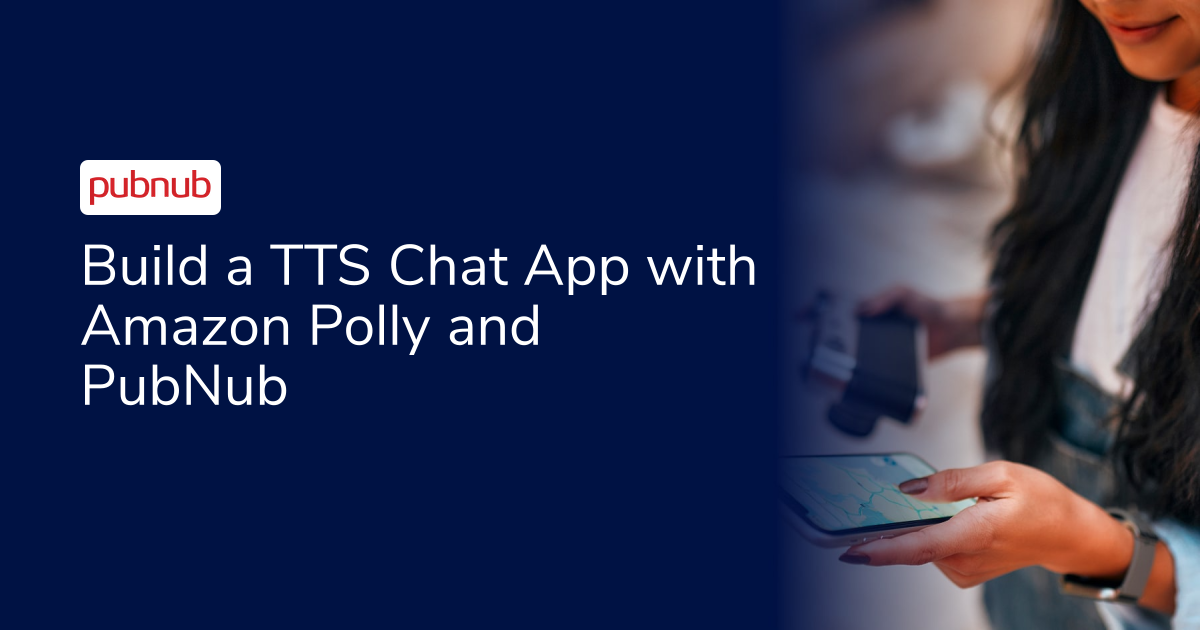 Build a TTS Chat App with Amazon Polly and PubNub