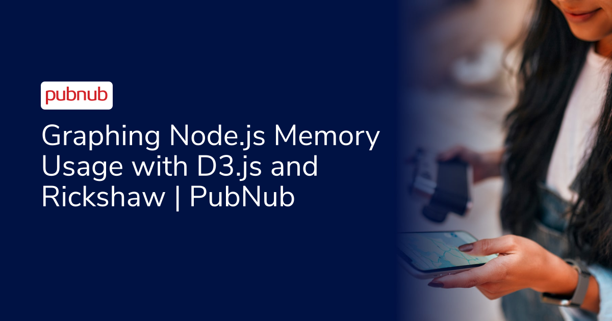 Graphing Node.js Memory Usage with D3.js and Rickshaw | PubNub