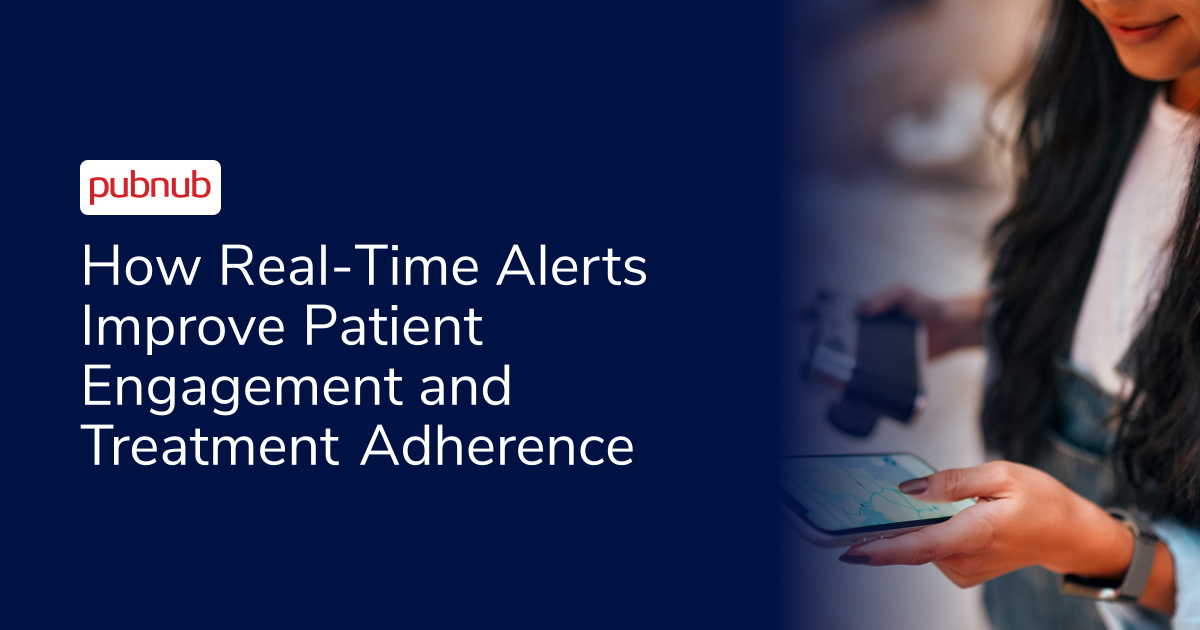 How Real-Time Alerts Improve Patient Engagement and Treatment Adherence
