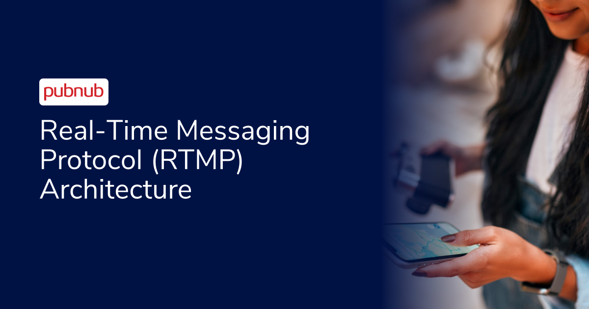 Real-Time Messaging Protocol (RTMP) Architecture