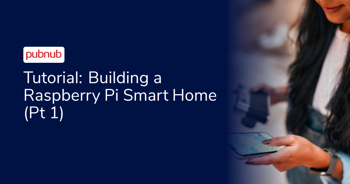 Tutorial: Building a Raspberry Pi Smart Home (Pt 1)
