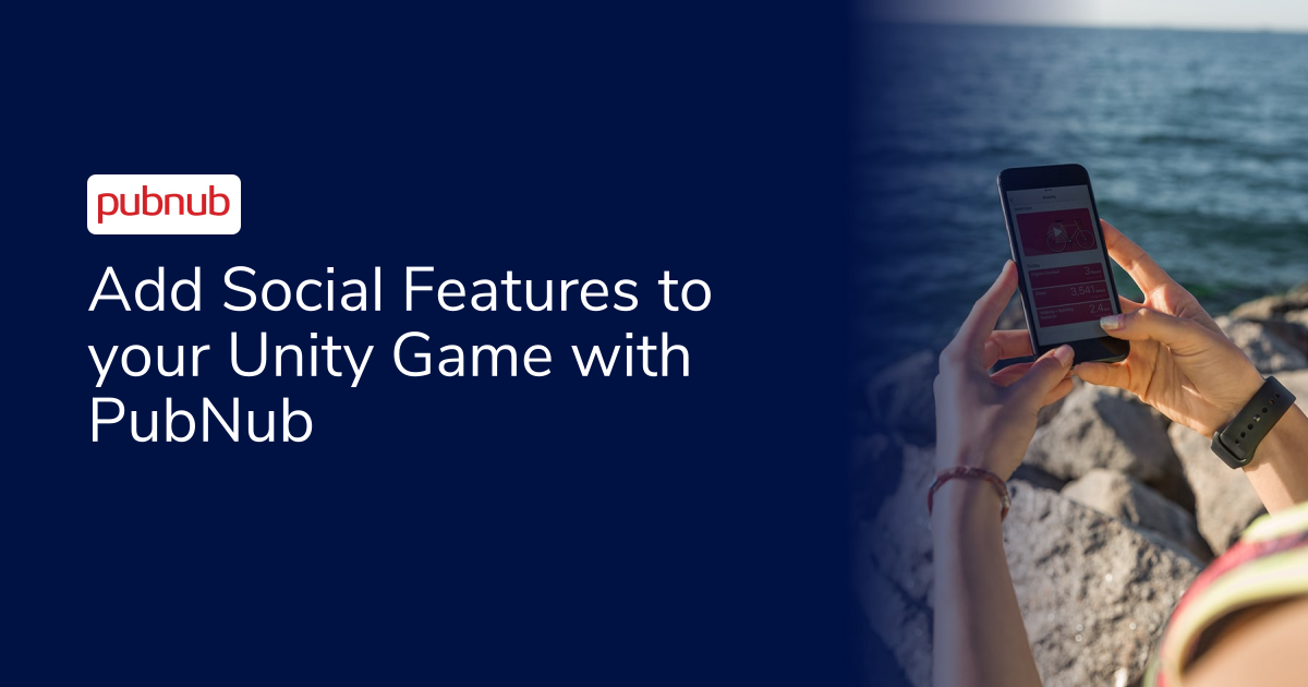 Add Social Features to your Unity Game with PubNub