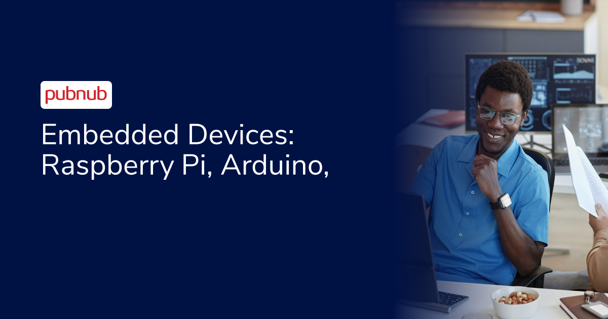 Embedded Devices: Raspberry Pi, Arduino, & more