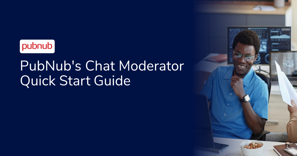 PubNub's Chat Moderator Quick Start Guide