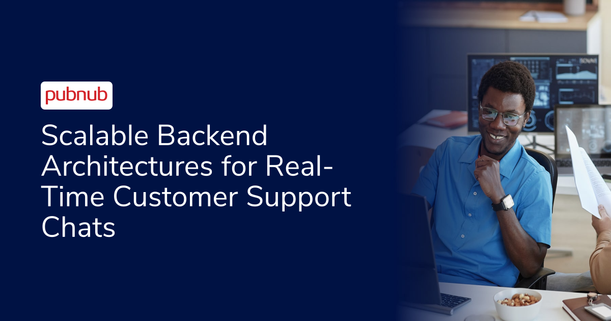 Scalable Backend Architectures for Real-Time Customer Support Chats