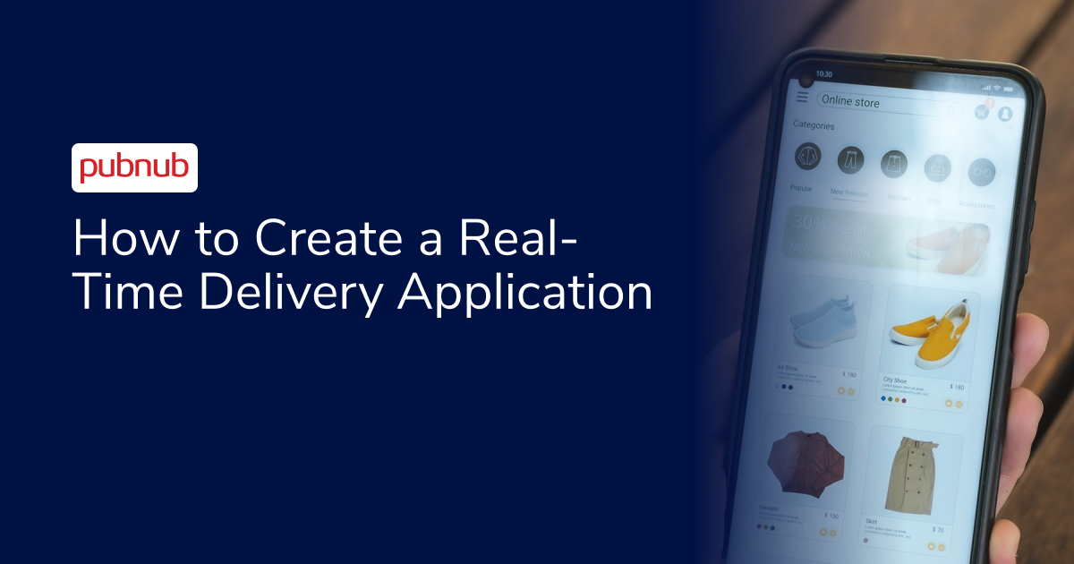How to Create a Real-Time Delivery Application