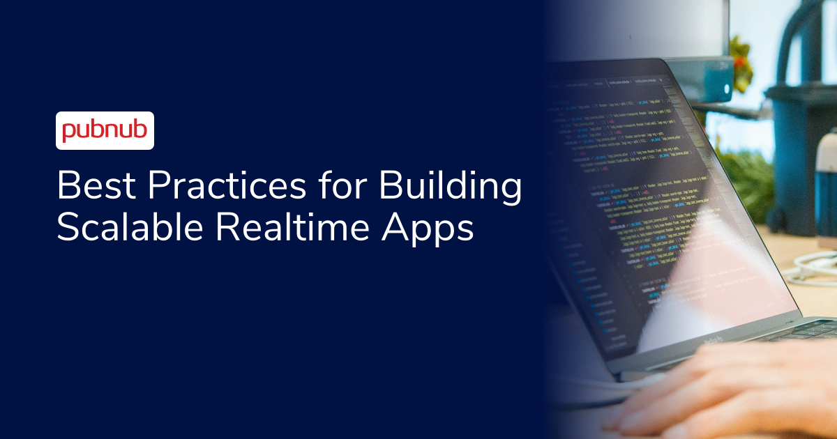 Best Practices for Building Scalable Realtime Apps
