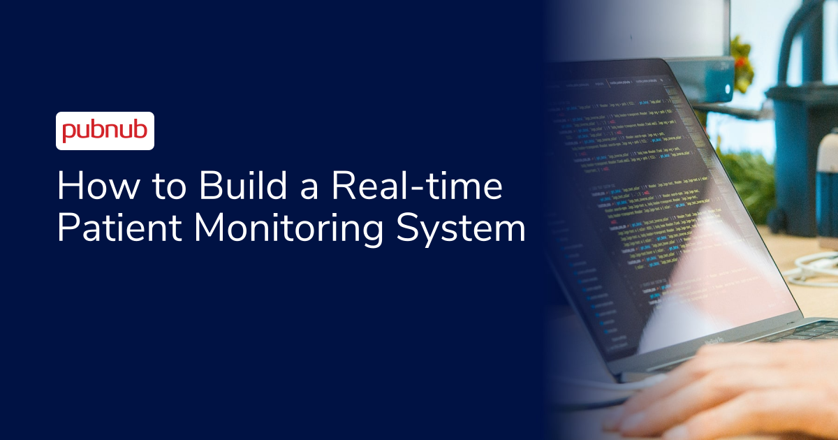How to Build a Real-time Patient Monitoring System