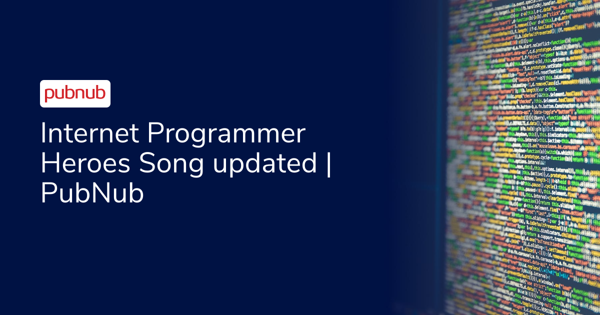 Internet Programmer Heroes Song updated | PubNub