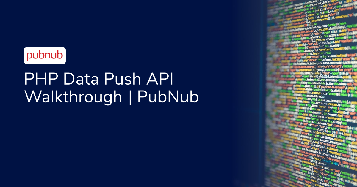 PHP Data Push API Walkthrough | PubNub